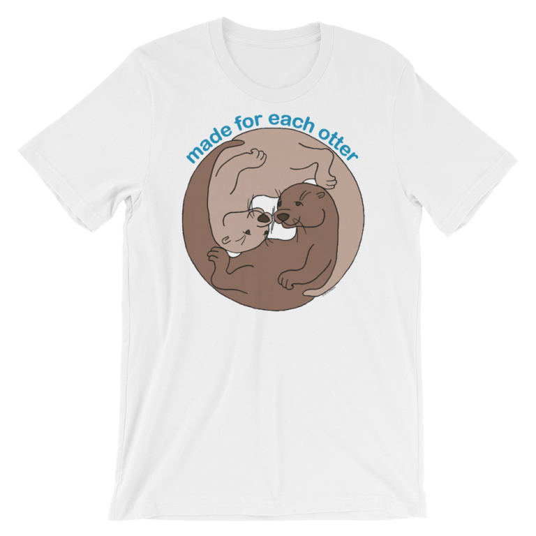 Made for Each Otter Unisex T-shirt | Otter Things
